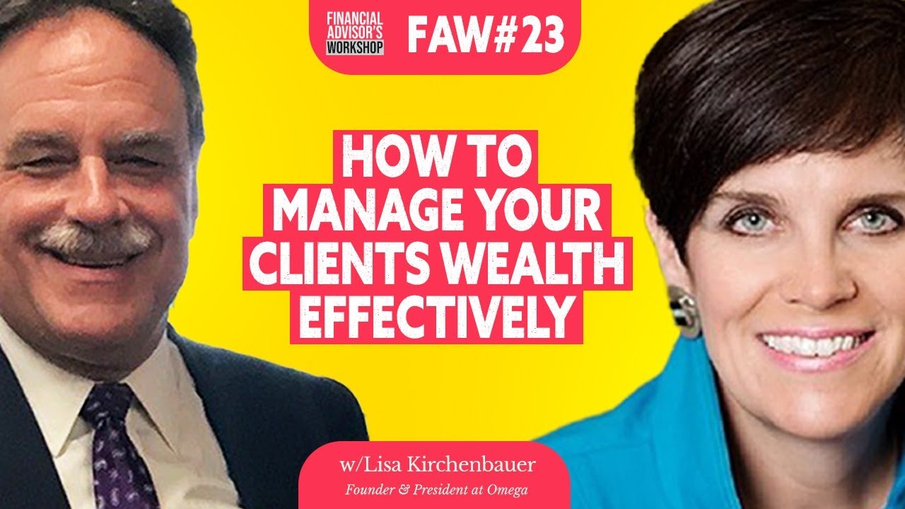 #23 How to Manage Your Clients Wealth Effectively w/Lisa Kirchenbauer ...
